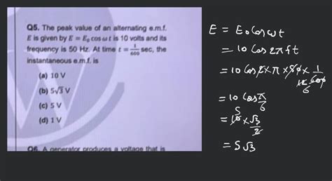 The Peak Value Of An Alternating Emf E Given By E E0 Cosωt Is 10 V And Fr