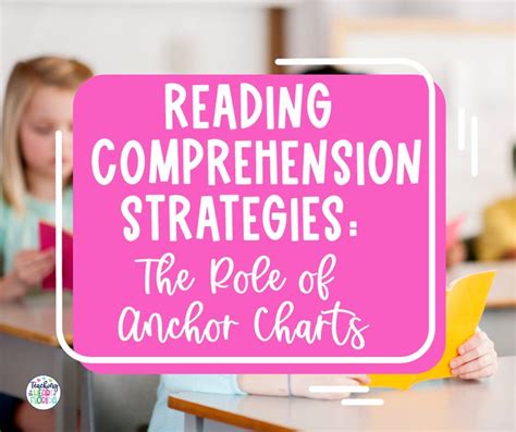 Reading Comprehension Anchor Charts Essential Tools For Classroom Success