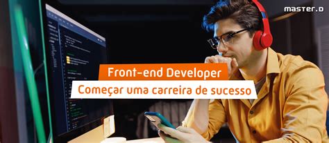 Front End Developer Começar Uma Carreira De Sucesso