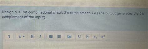 Solved Design A 3 Bit Combinational Circuit 2s Complement