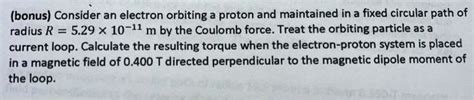 Bonus Consider An Electron Orbiting A Proton And Maintained In A Fixed
