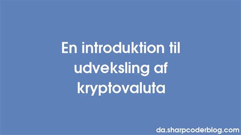 En Introduktion Til Udveksling Af Kryptovaluta Sharp Coder Blog