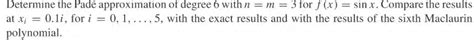 Solved Determine The Padé Approximation Of Degree 6 With