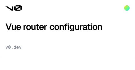 Vue Router Configuration V0 By Vercel