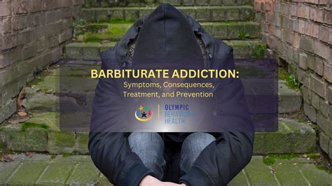 Barbiturate Addiction Symptoms Consequences Treatment And Prevention Olympic Behavioral Health