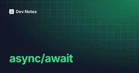 Asyncawait Dev Notes