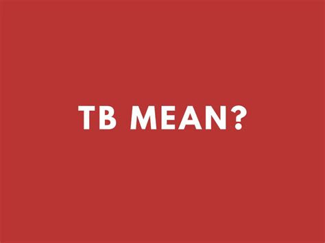 What Does TB Mean In Text Messages