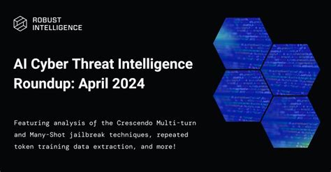 Robust Intelligence On Linkedin Ai Cyber Threat Intelligence Roundup April 2024 — Robust