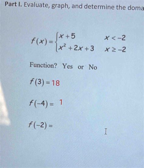 solved part i evaluate graph and determine the doma f x beginarrayl x 5x function yes or
