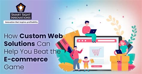 How Custom Web Solutions Can Help You Beat The E Commerce Game
