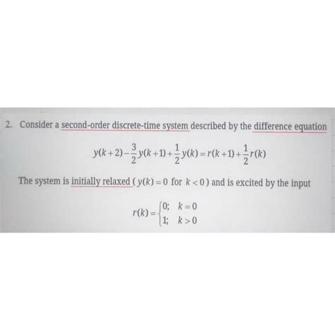 Solved Consider A Second Order Discrete Time System