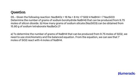 Solved Given The Following Reaction Na2b4o7 16 Na 8 H2 7 Sio2 â