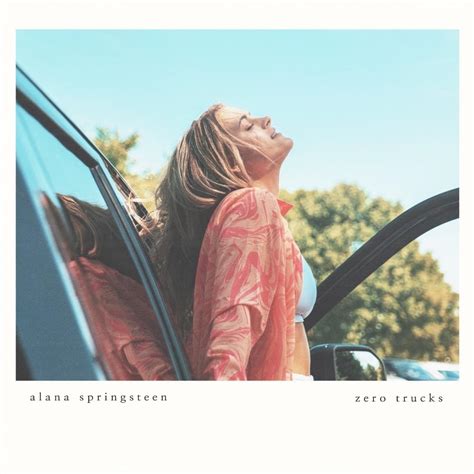Alana Springsteen Zero Trucks Lyrics Genius Lyrics