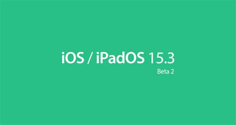 Download IOS 15 3 Beta 2 And IPadOS 15 3 Beta 2 Released