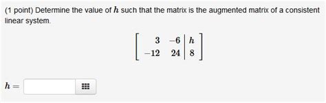 Solved Determine The Value Of H Such That The Matrix Is The