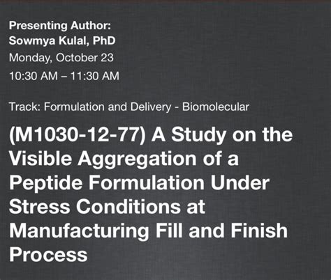 Come Learn About Peptide Aggregation In Formulations From Sowmya At