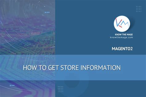 Magento2 How To Get Store Information Knowthemage