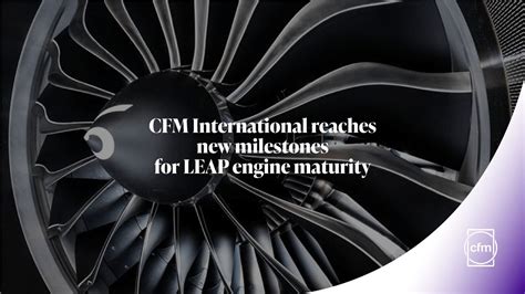 Cfm International Reaches New Milestones For Leap Engine Maturity Asdnews