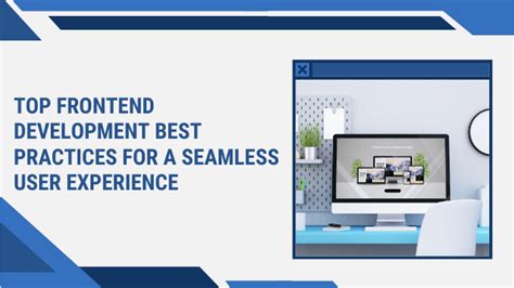 Top Frontend Development Best Practices For A Seamless User Experience