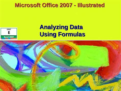 Ppt Microsoft Office 2007 Illustrated Using Formulas Analyzing Data