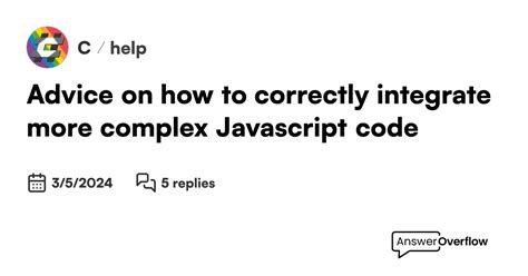 Advice On How To Correctly Integrate More Complex Javascript Code C