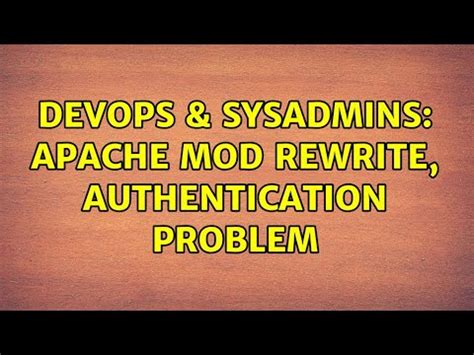DevOps SysAdmins Apache Mod Rewrite Authentication Problem YouTube