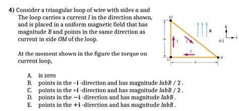 Solved Consider A Triangular Loop Of Wire With Sides A And