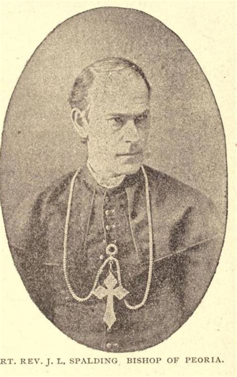 Quote Of The Day From Bishop John Lancaster Spalding 1840 1916 Pat