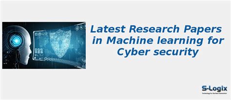 Top 50 Research Papers In Machine Learning For Cyber Security S Logix