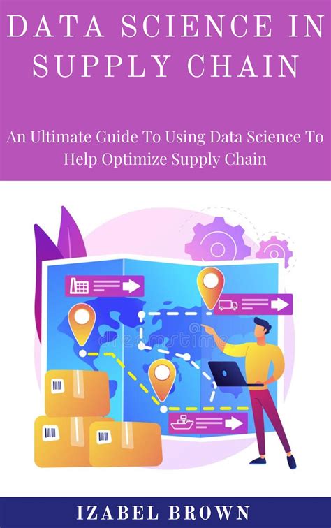 Data Science In Supply Chain An Ultimate Guide To Using Data Science To Help Optimize Supply