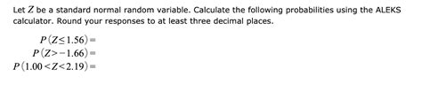 Solved Let Z Be A Standard Normal Random Variable Calculate