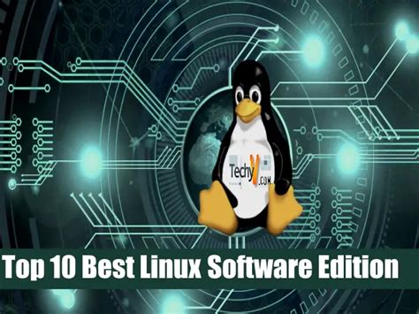 Top 10 Best Linux Software Edition Techyv Com