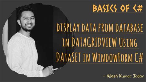 How To Display Data From Database In Datagridview Using Dataset In Windowform Using C Net