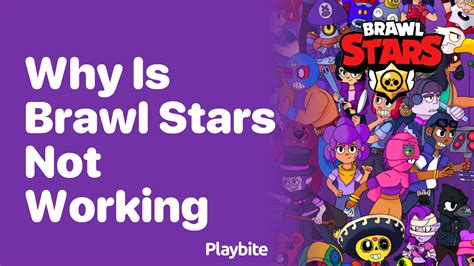 Why Is Brawl Stars Not Working Lets Troubleshoot Together Playbite