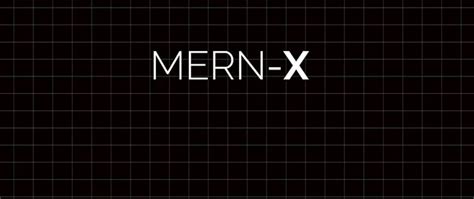 Mern X Full Stack Framework For Mern Stack Developer Dev Community Mern X Full Stack Framework For Mern Stack Developer Dev Community