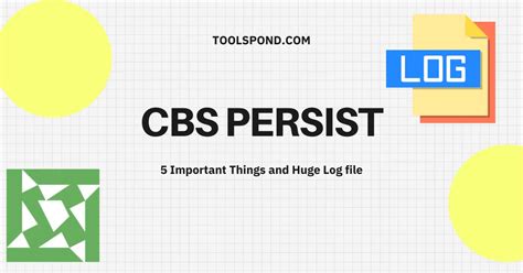Cbs Persist 5 Important Things And Huge Log File Tools Pond