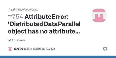 Attributeerror Distributeddataparallel Object Has No Attribute Generate When Validating T5