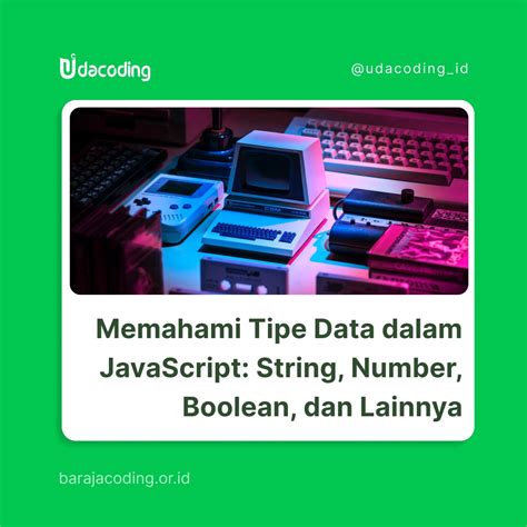 Udabelajar Memahami Tipe Data Dalam Javascript String Number Boolean Dan Lainnya Udacoding