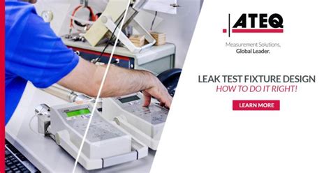 leak test fixture design how to do it right ateq leak testing