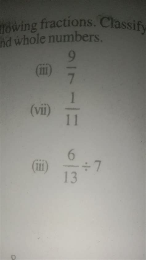 Howing Fractions Classify Nd Whole Numbers Iii Frac 9 7 Vii