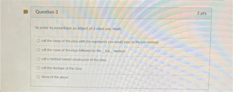 solved question 3 2 pts in order to instantiate an object of