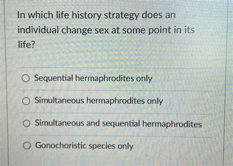 Solved In Which Life History Strategy Does An Individual Chegg Com