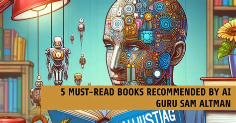 5 Must Read Books Picked By Ai Guru Sam Altman Wireunwired Research
