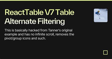 Reacttable V7 Table Alternate Filtering Codesandbox
