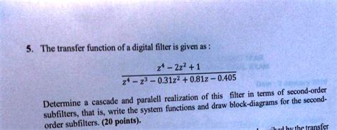 Solved 5 The Transfer Function Of A Digital Filter Is Given As 24 222