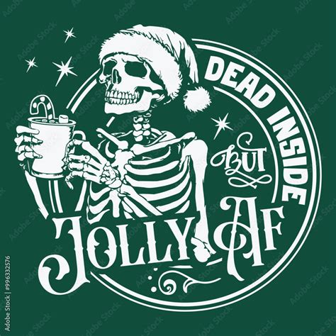 Dead Inside But Jolly Af Svg Dead Inside Svg Jolly Svg Skeleton