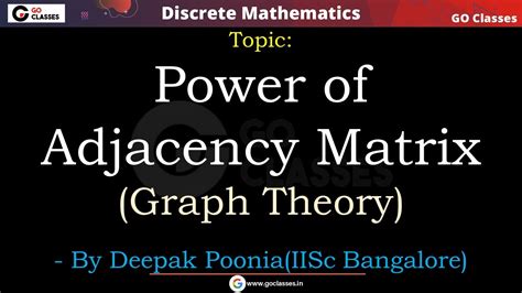 Graph Theory Lecture 20 Powers Of Adjacency Matrix Of A Graph Go Classes Deepak Poonia