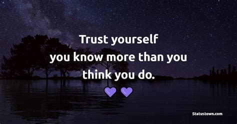 Trust Yourself You Know More Than You Think You Do Trust Quotes