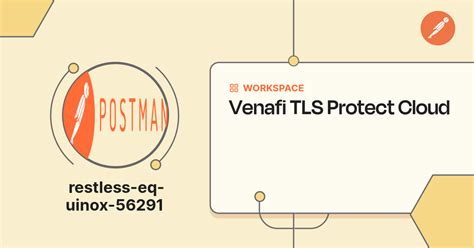Venafi Tls Protect Cloud Postman Api Network