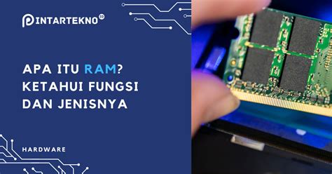 Pengertian Fungsi Dan Jenis Jenis Ram Secara Lengkap Indonesia Pintar
